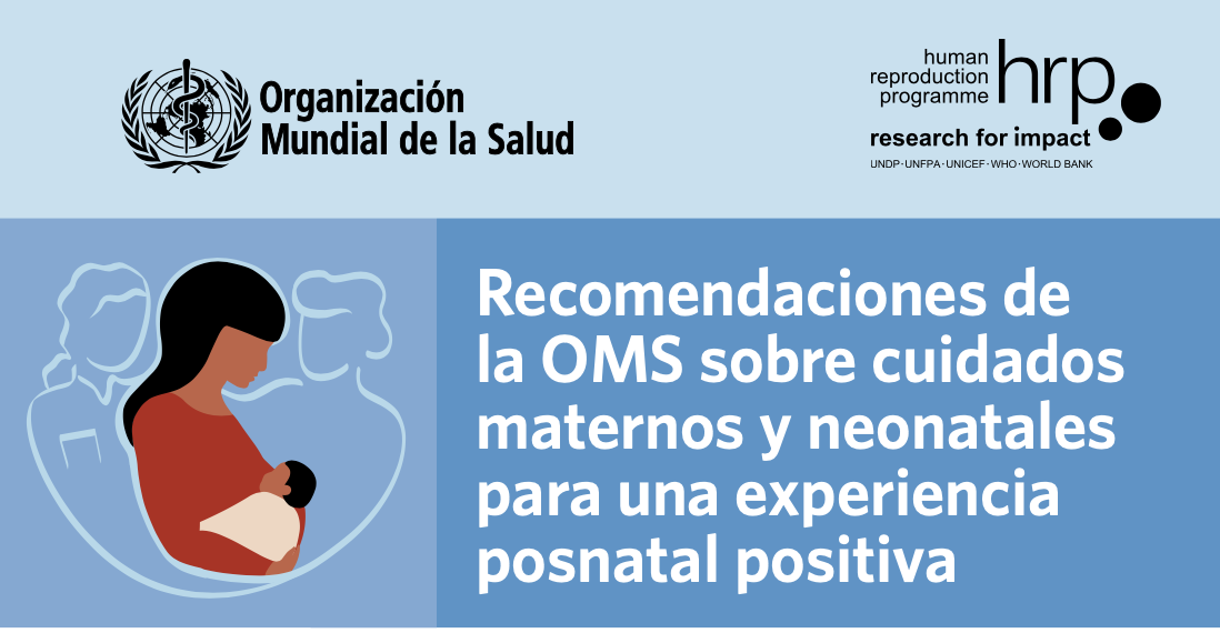 Recomendaciones de la OMS sobre cuidados maternos y neonatales para una experiencia posnatal ...